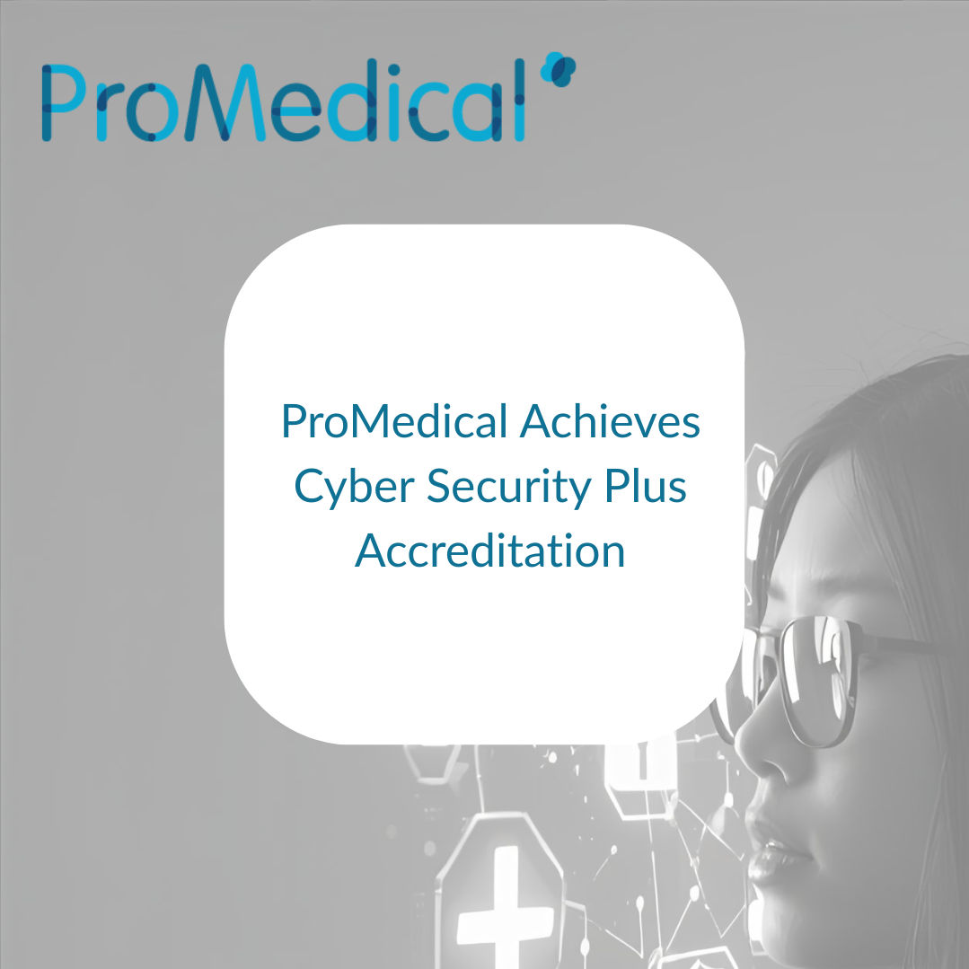 ProMedical Achieves Cyber Security Plus Accreditation
